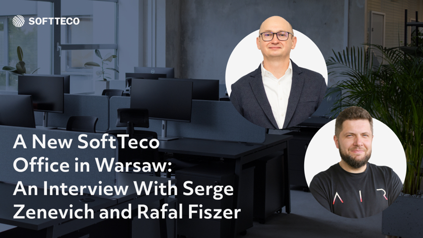 Serge Zenevich and Rafal Fiszer discuss SoftTeco's new Warsaw office